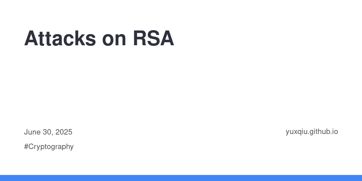 Attacks on RSA | Yuxiang Qiu