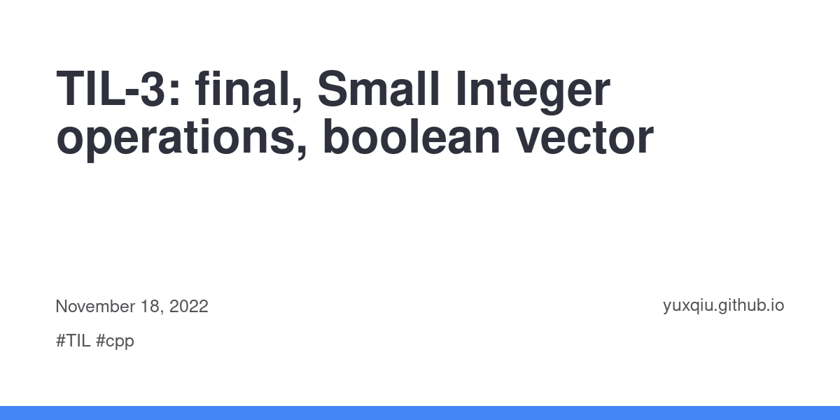 TIL-3: final, Small Integer operations, boolean vector | Yuxiang Qiu